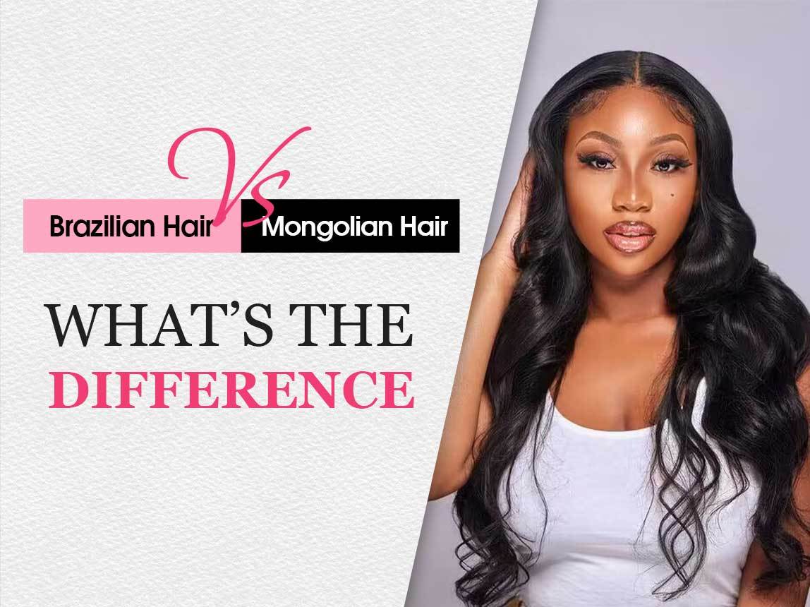 Brazilian vs Mongolian Hair: What’s the Difference