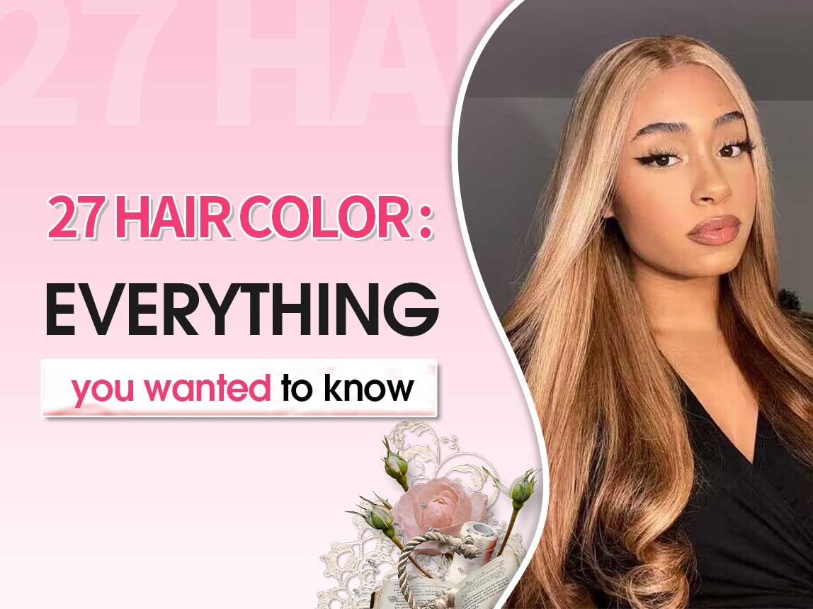27 Hair Color: Everything You Wanted to Know