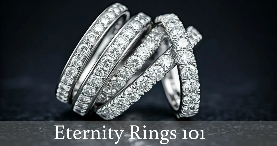 Eternity Rings 101: Everything You Need to Know
