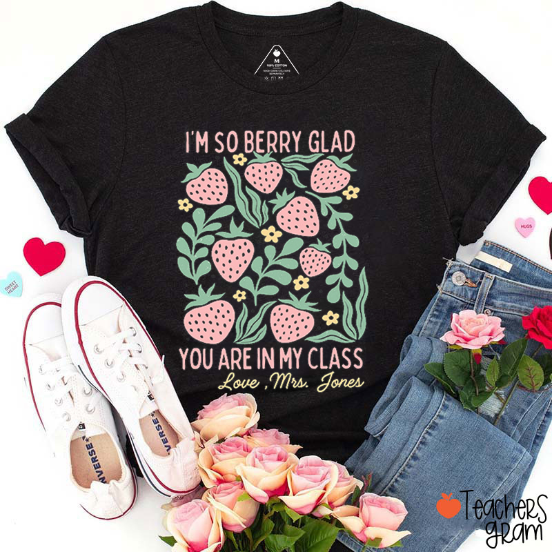 Personalized Name I'm So Berry Glad You Are In My Class Teacher T-Shirt