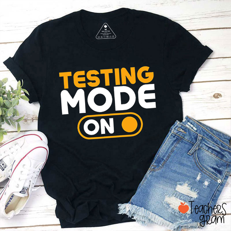 Testing Mode On Teacher T-Shirt