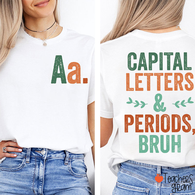 Capital Letters And Periods Bruh Teacher Two Sided T-Shirt