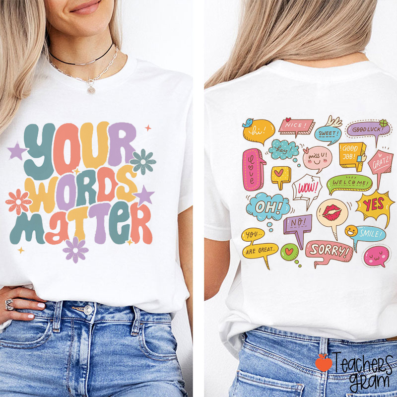 Your Words Matter Teacher Two Sided T-Shirt