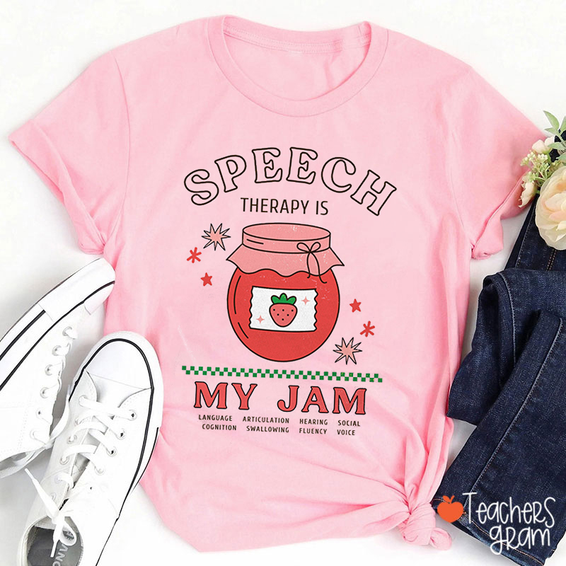 Speech Therapy Is My Jam Teacher T-Shirt