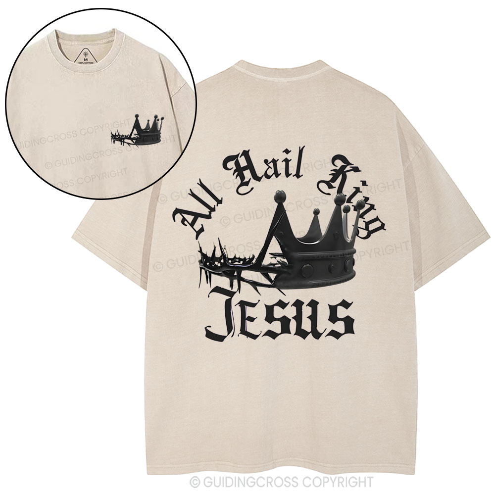 All Hail King Jesus Christian Washed T Shirt Sale Guidingcross