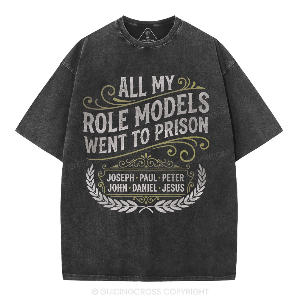 All My Role Models Went To Prison Christian Washed T-Shirt Sale ...