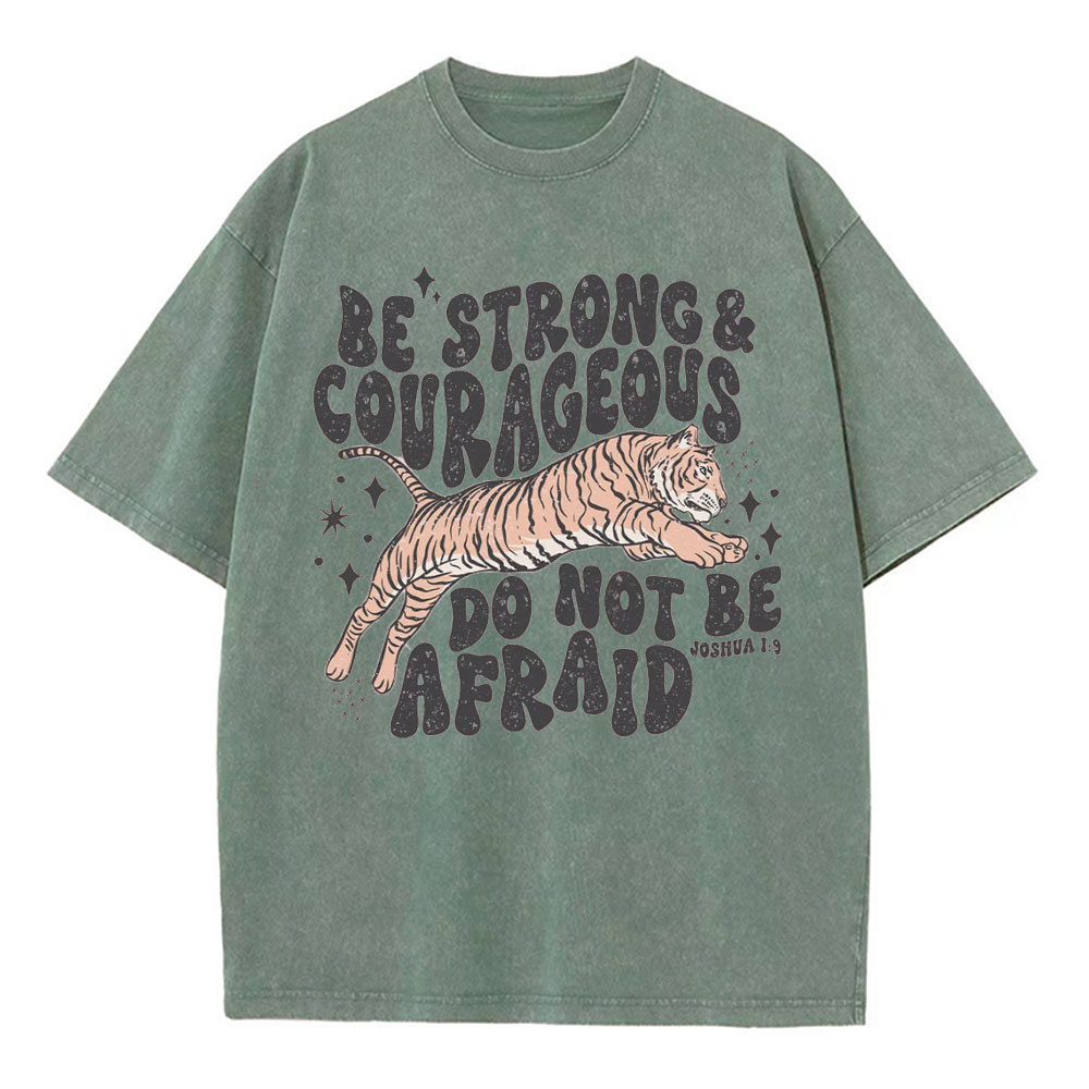 Be Strong And Courageous Do Not Be Afraid Christian Washed T Shirt Sale
