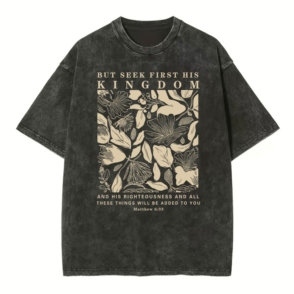 But Seek First His Kingdom Christian Washed T Shirt Sale Guidingcross