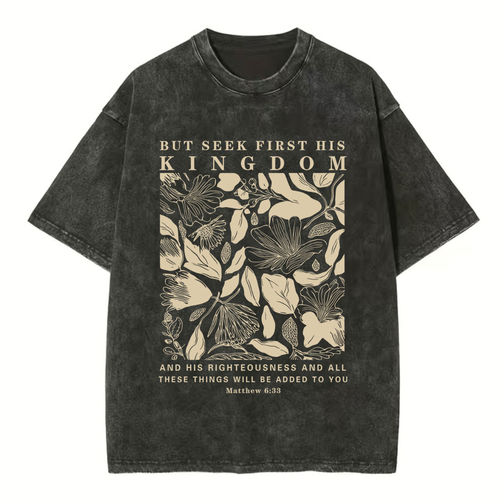 But Seek First His Kingdom Christian Washed T Shirt Sale Guidingcross