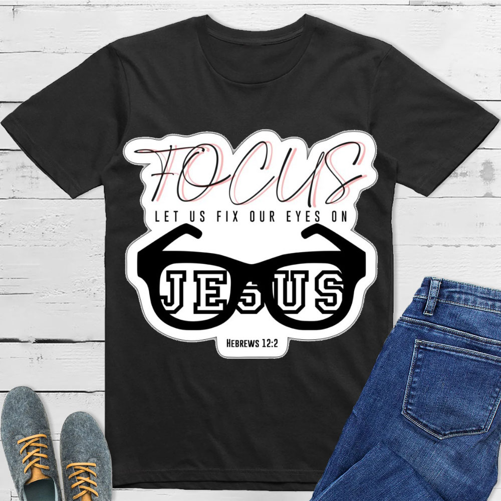 Focus On Jesus Christian T Shirt Sale Guidingcross