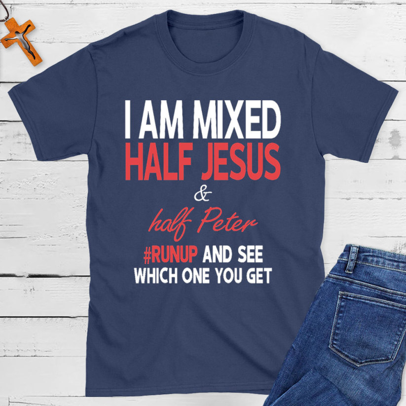 I Am Mixed Half Jesus And Half Peter Christian T-Shirt Sale - GuidingCross