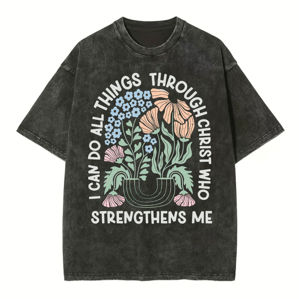 I Can Do All Things Though Christ Who Christian Washed T Shirt Sale