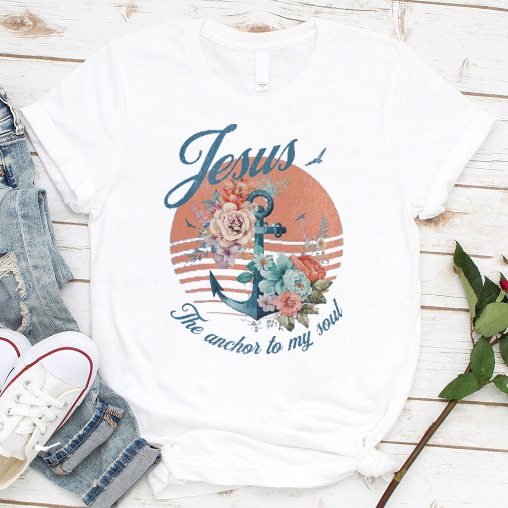 Jesus The Anchor To My Soul Christian T Shirt Sale Guidingcross