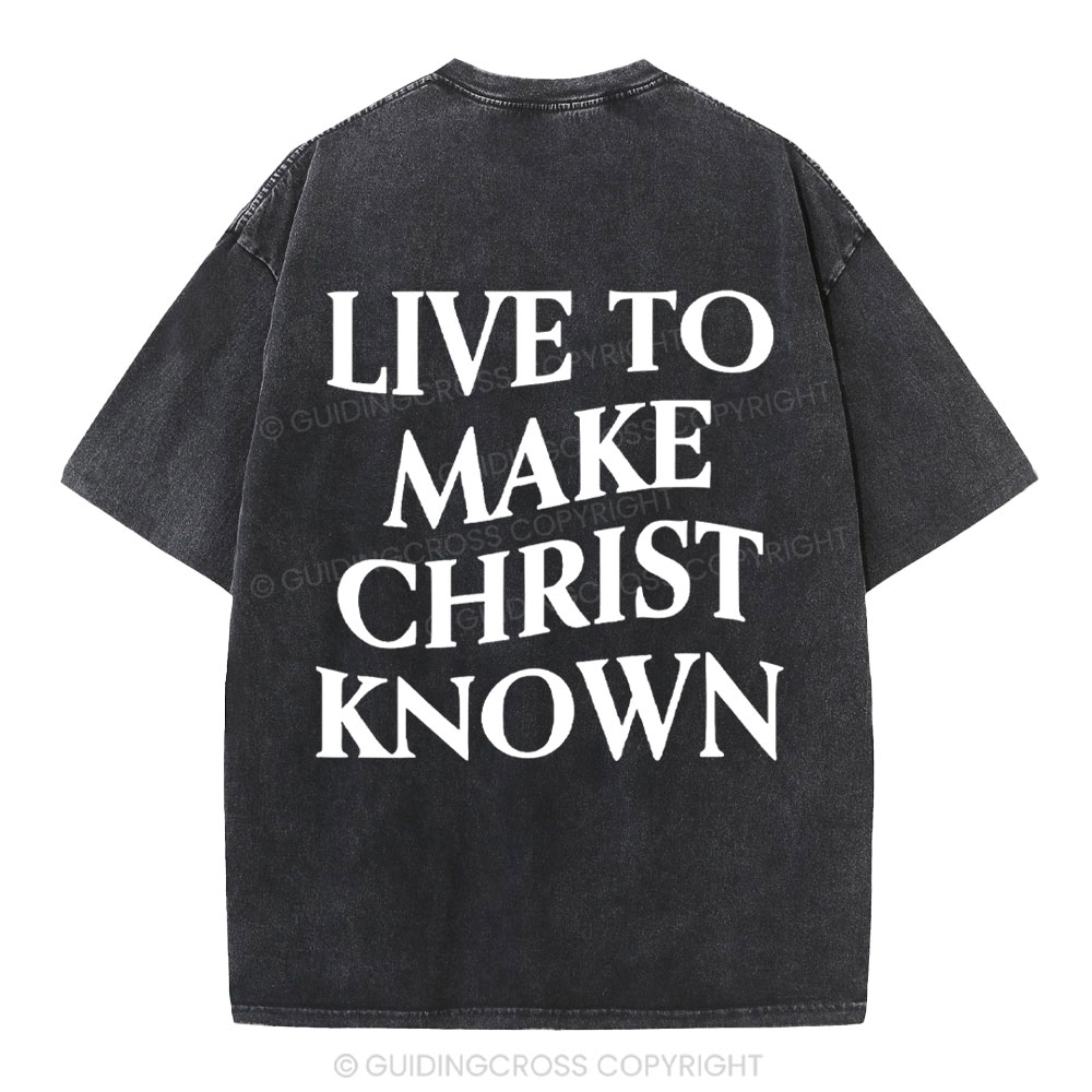 Live To Make Christ Known Washed T-Shirt Sale - GuidingCross