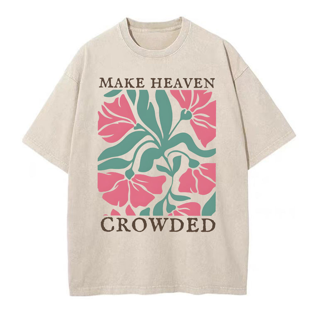 Make Heaven Crowded Christian Washed T Shirt Sale Guidingcross