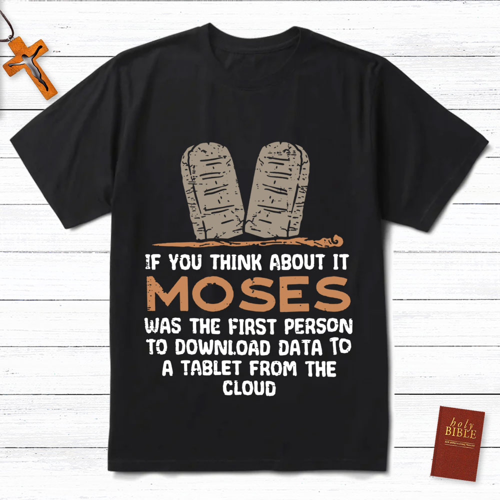 Moses Was The First Person With A Tablet Christian T-Shirt Sale ...