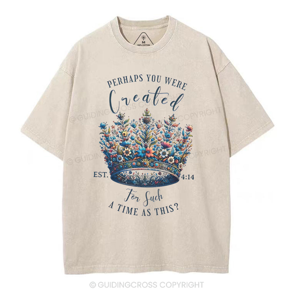 Perhaps You Were Created Christian Washed T-Shirt Sale - GuidingCross