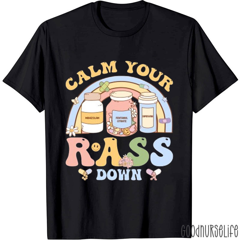 Calm Your Rass Down Nurse T-Shirt