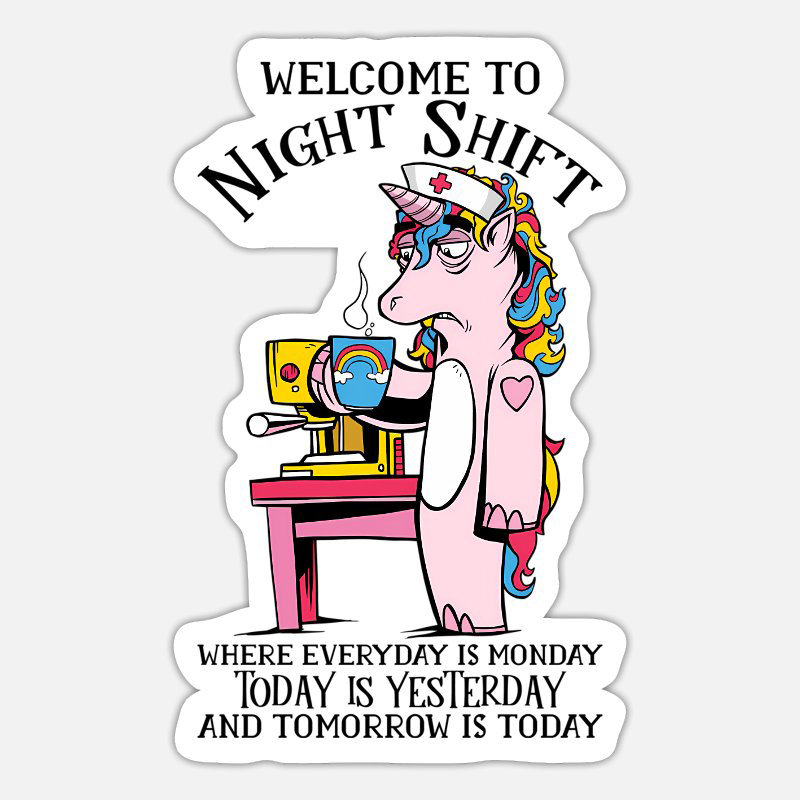 Funny Welcome To Night Shift Where Every Day Feels Like Monday Nurse ...