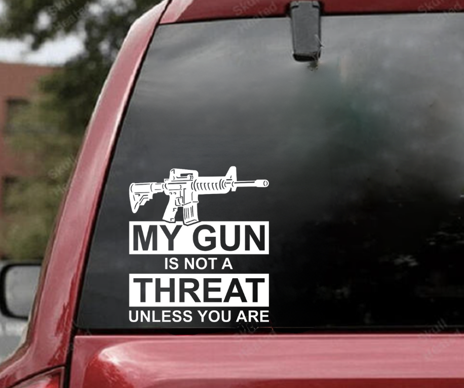 My Gun Is Not a Threat - Unless You Are – rearwiper