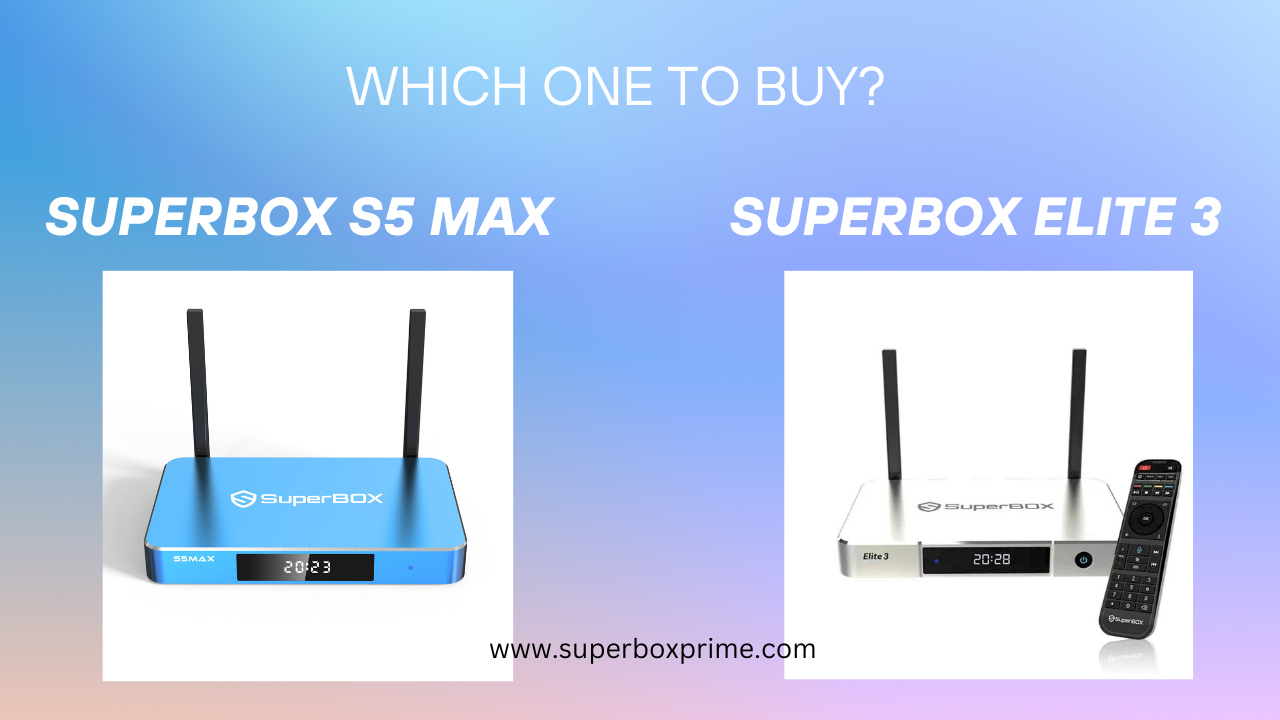 SuperBox S5 Max vs SuperBox Elite 3