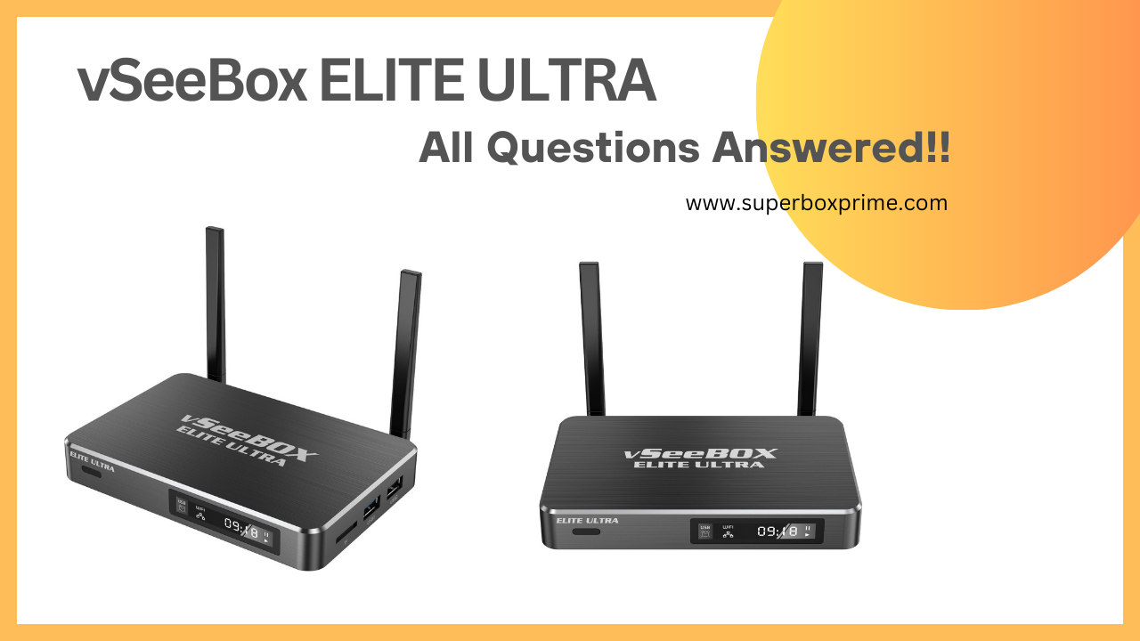 vSeeBox Elite Ultra – All Questions Answered – FAQ