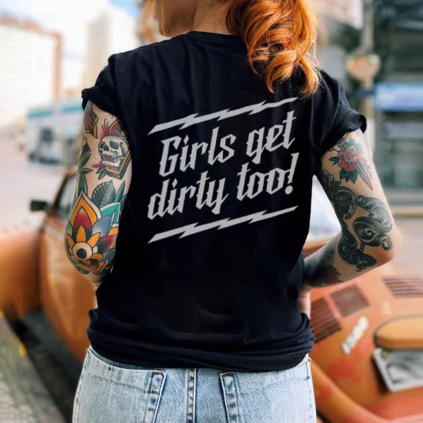 GIRLS GET DIRTY TOO Print Women's T-shirt – gomotoshine