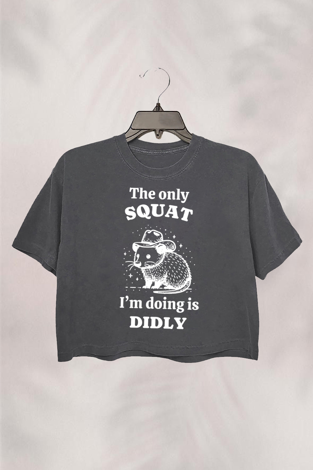 The only squat I'm doing is didly Crop Top For Women