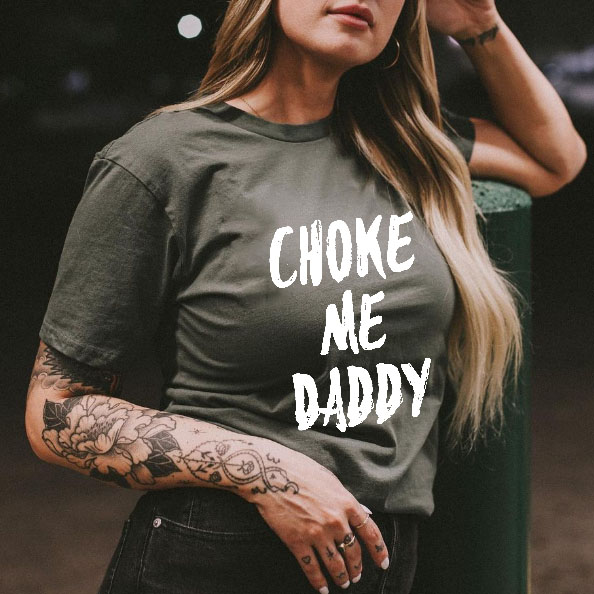 Choke Me Daddy T Shirt