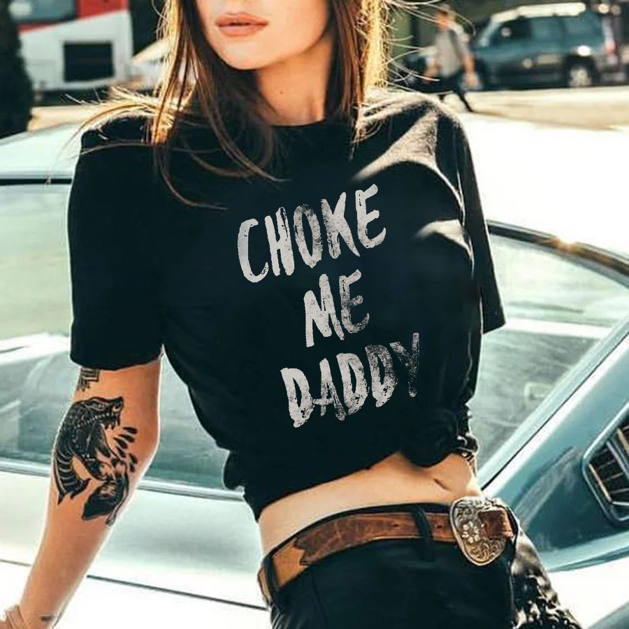Choke Me Daddy T Shirt