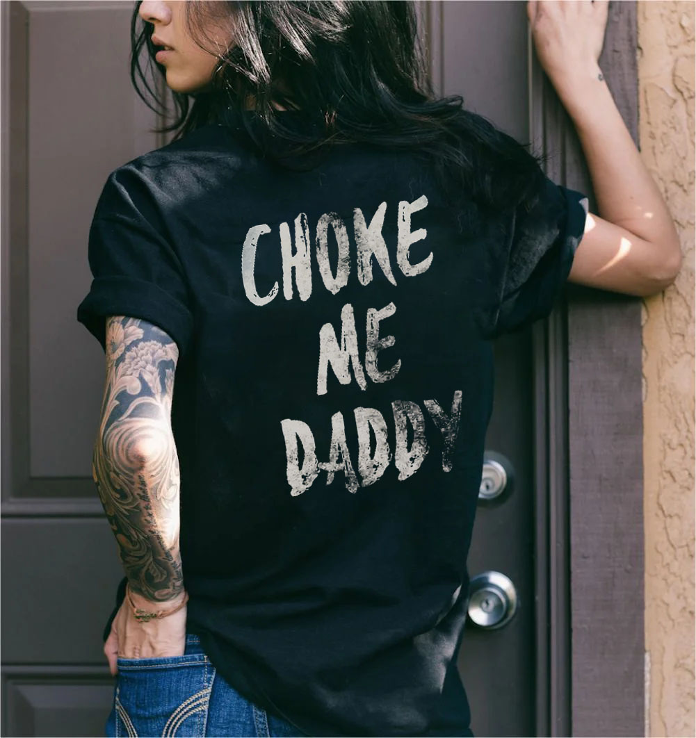 Choke Me Daddy T Shirt