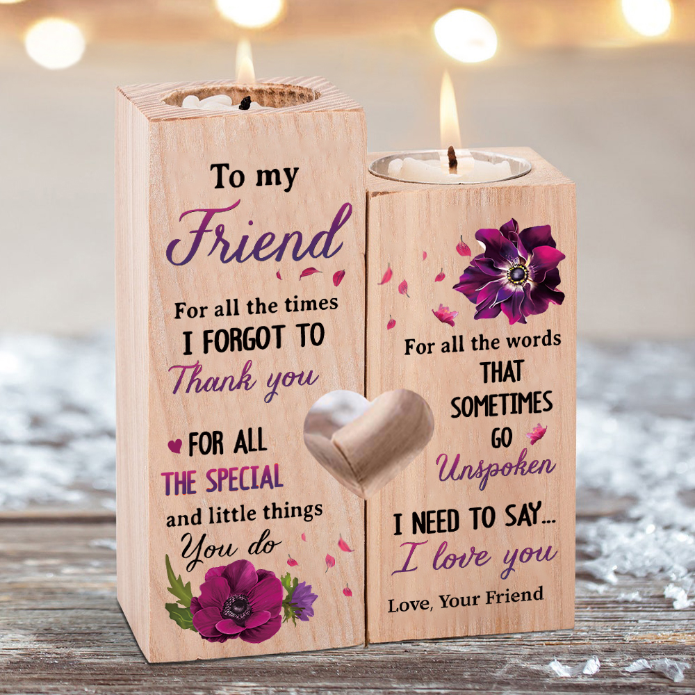 To My Friend Violet Flower Candle Holder I Need To Say I Love You Wooden Candlestick