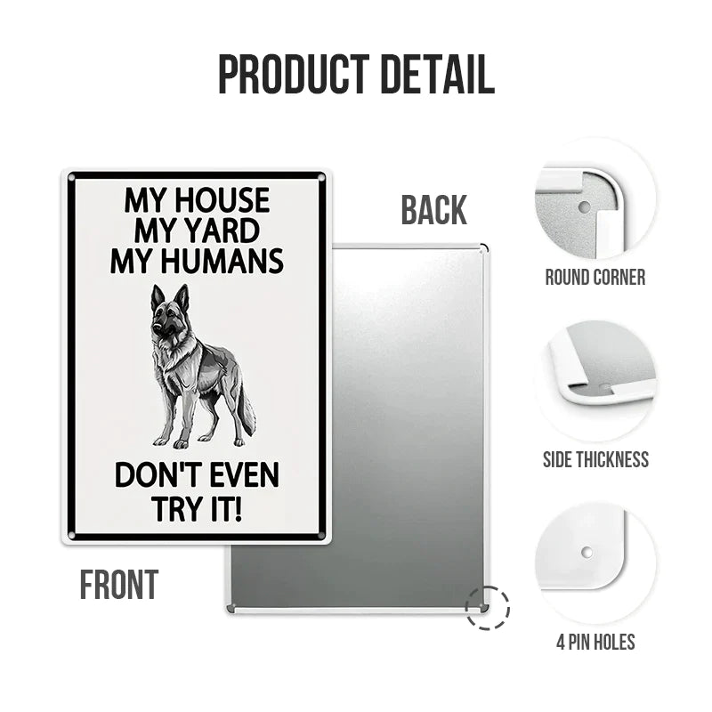 My House My Yard My Humans Don't Even Try It - Ourdoor Metal Sign ...