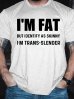Men's Funny I Am Fat But Identify As Skinny I Am Trans Slende Graphic ...