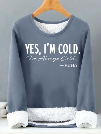 Women’s Yes I’m Cold I’m Always Cold Loose Text Letters Casual ...