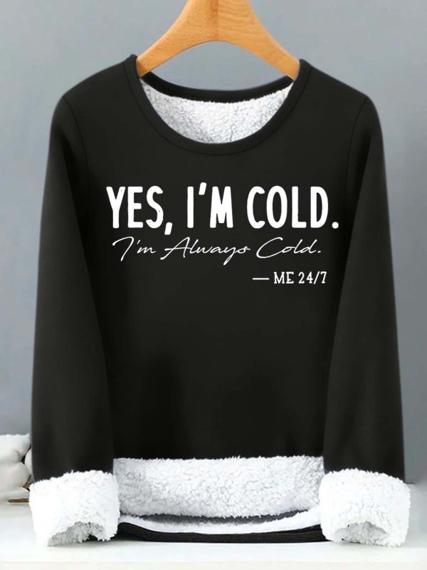 Women’s Yes I’m Cold I’m Always Cold Loose Text Letters Casual ...
