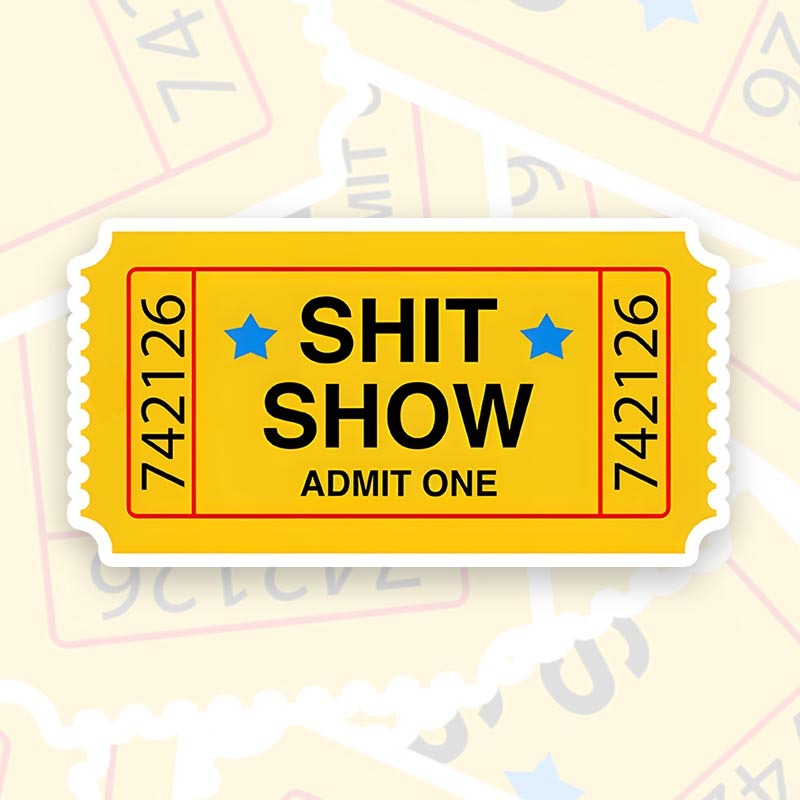 Geeksoutfit Shit Show Ticket Vinyl Geek Sticker for Sale