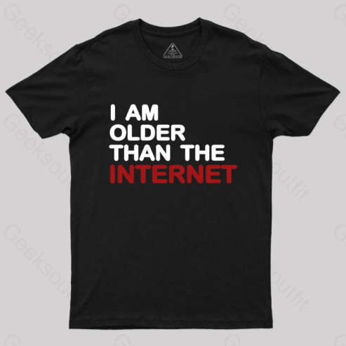 Geeksoutfit I Am Older Than The Internet Geek T-Shirt for Sale