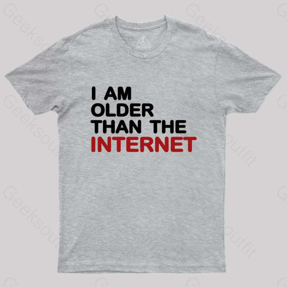 Geeksoutfit I Am Older Than The Internet Geek T-Shirt for Sale