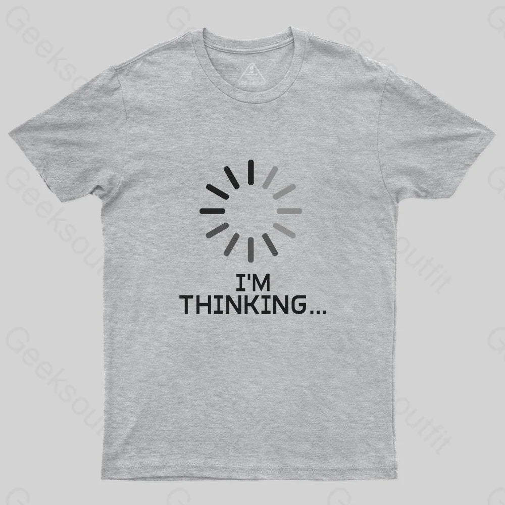 Geeksoutfit I'm Thinking Loading It Nerd T-Shirt for Sale
