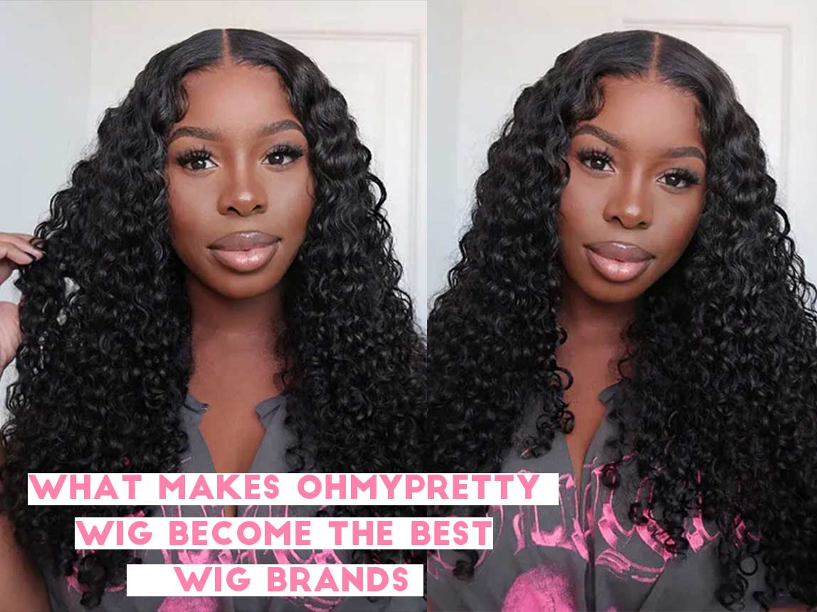 What Makes OhMyPretty Wig Become the Best Wig Brands