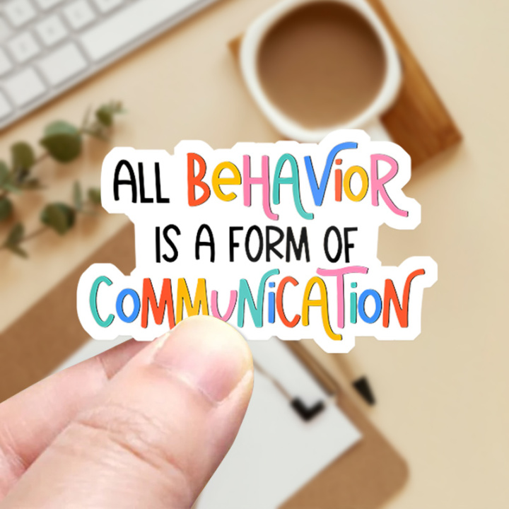 All Behavior Is A Form Of Communication Teacher Stickers Sale-Teachersgram