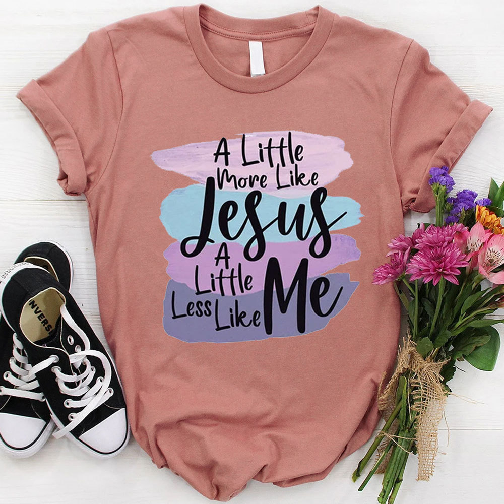 More Jesus Less Me T-Shirt More Jesus Less Me T-Shirt