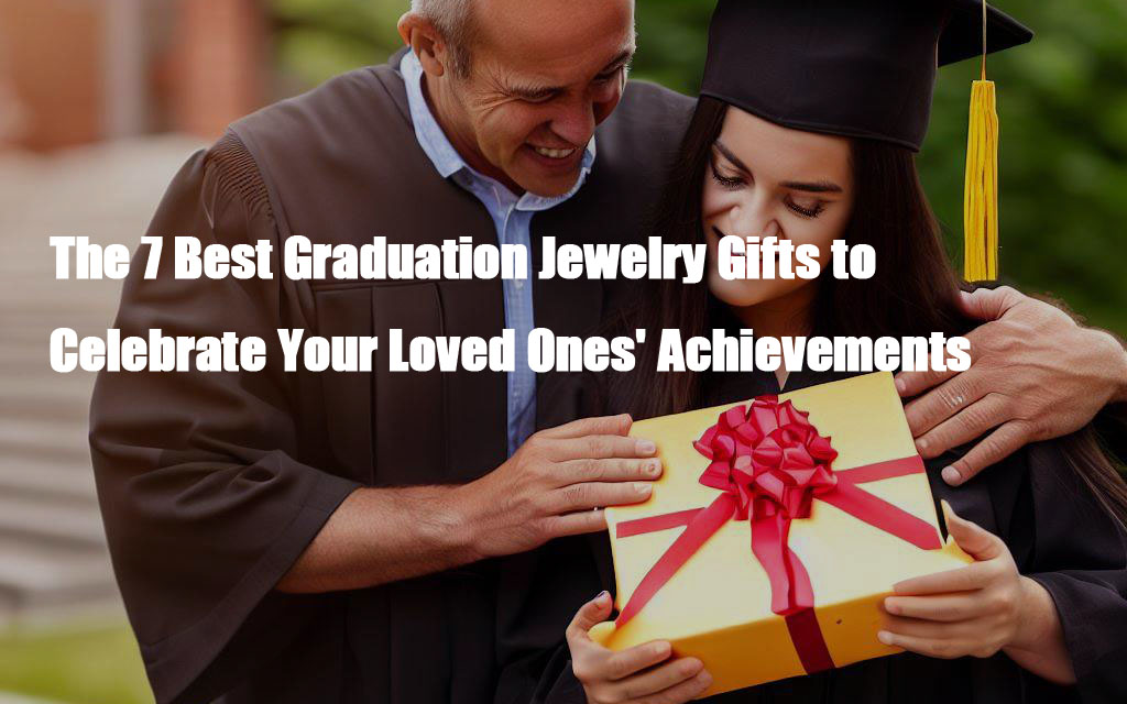 The 7 Best Graduation Jewelry Gifts to Celebrate Your Loved Ones